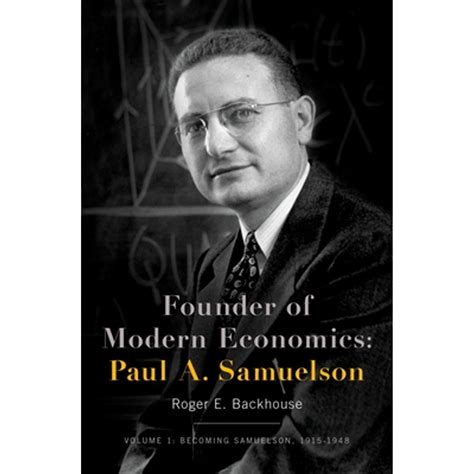Pre Owned Founder Of Modern Economics Paul A Samuelson Volume 1 Becoming Samuelson 1915
