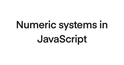 Javascript Numeric Systems From Fundamentals To Application