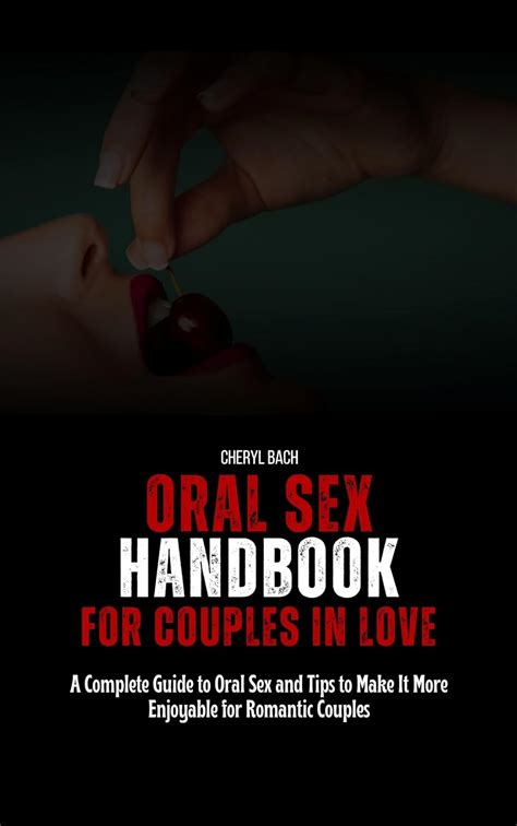Oral Sex Handbook For Couples In Love A Complete Guide To