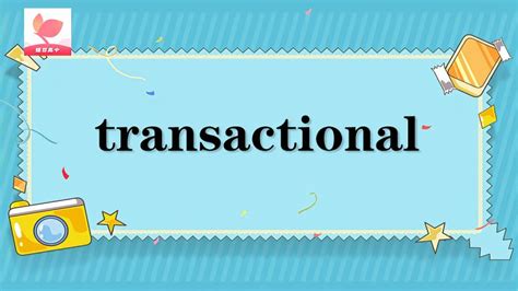 Transactional的意思和用法健康养生健康常识好看视频