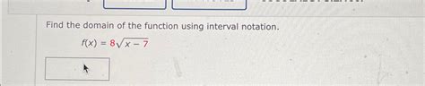 Solved Find The Domain Of The Function Using Interval