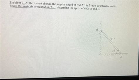 Solved Problem 3 At The Instant Shown The Angular Speed Of Chegg Com