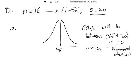 Solved A Sample Of N 16 Scores Has A Mean Of M 56 And A Standard Deviation Of S 20 A Explain