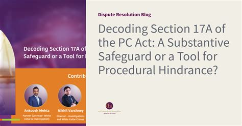 Decoding Section 17a Of The Pc Act A Substantive Safeguard Or A Tool For Procedural Hindrance