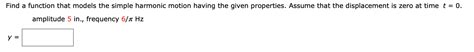 Solved Find A Function That Models The Simple Harmonic Chegg Com