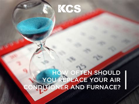 How Often Should You Replace Your Air Conditioner And Furnace KCS Heating And Air