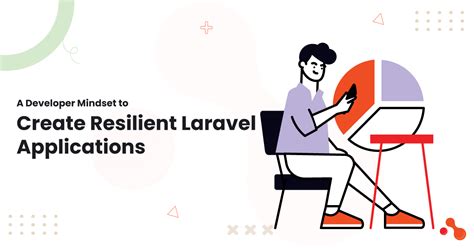 A Developer Mindset To Create Resilient Laravel Applications