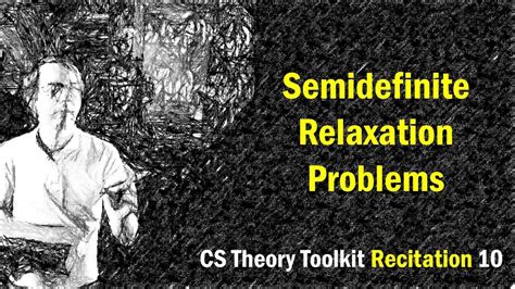 Semidefinite Relaxation Problems Cmu Recitation 10 Of Cs Theory Toolkit Youtube
