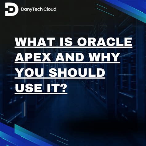 What Is Oracle Apex And Everything You Should Know