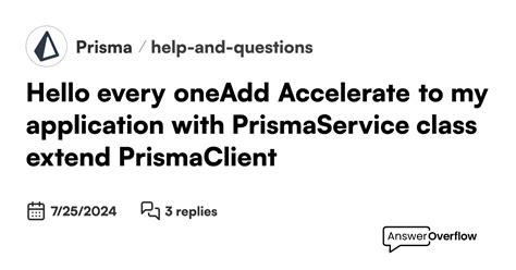 Hello Every Oneadd Accelerate To My Application With Prismaservice Class Extend Prismaclient