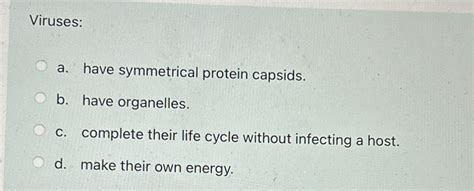 Solved Viruses A ﻿have Symmetrical Protein Capsids B ﻿have