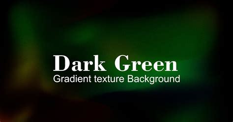Dark Green Gradient Texture Background Backgrounds Ft Background