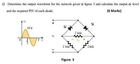 C Determine The Output Waveform For The Network Given In Figure And Calculate The Output Dc