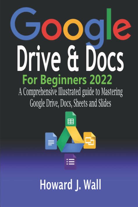 Google Drive Docs For Beginners A Comprehensive Illustrated Guide To Mastering Google