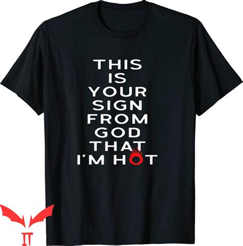 Thats Hot T Shirt This Your Sign From God That Im Hot Shirt