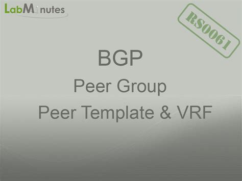 How To Configure Cisco Bgp Peer Group Peer Template And Vrf