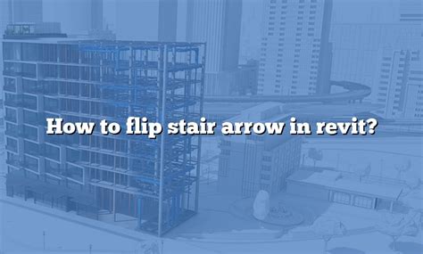 How To Flip Stair Arrow In Revit