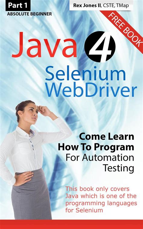 Part 1 Absolute Beginner Java 4 Selenium Webdriver Come Learn How