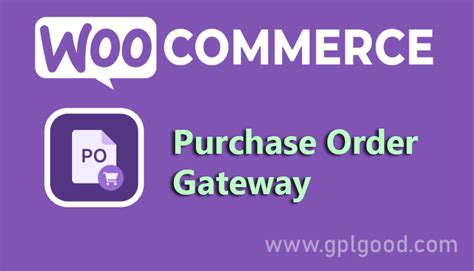 Purchase Order Gateway Extension For Woocommerce Gpl Good