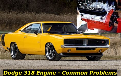 Dodge 318 Engine Problems Longevity And Specs