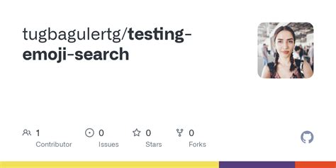 Github Tugbagulertg Testing Emoji Search