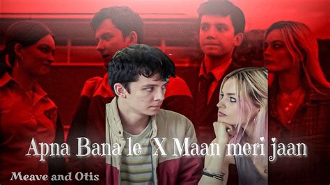 Apna Bana Le X Maan Meri Jaan Ft Otis And Meave 😍 ️ Use Headphones 🎧