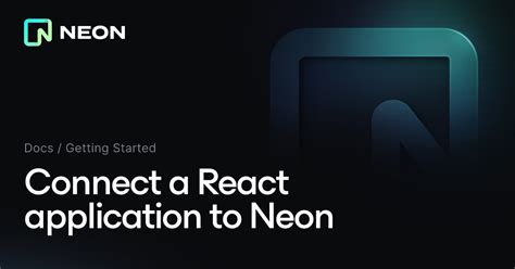 Connect A React Application To Neon Neon Docs Connect A React Application To Neon Neon Docs