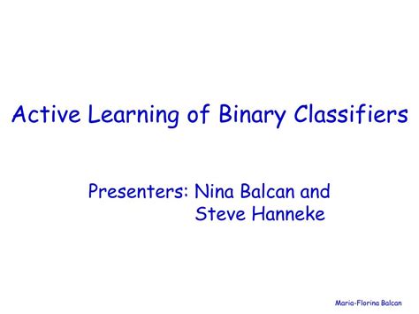 Ppt Active Learning Of Binary Classifiers Powerpoint Presentation