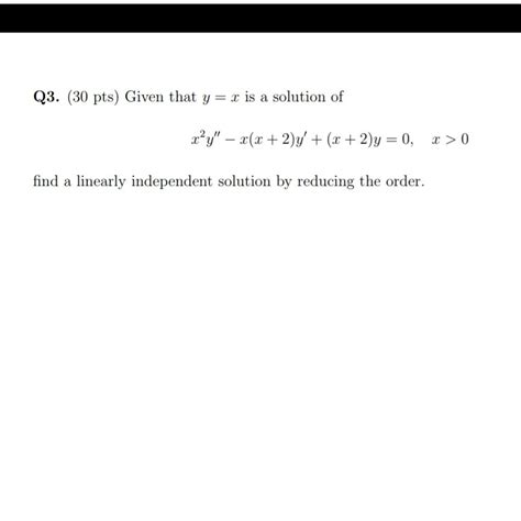 Solved Q3 30 Pts Given That Y X Is A Solution Of Xy