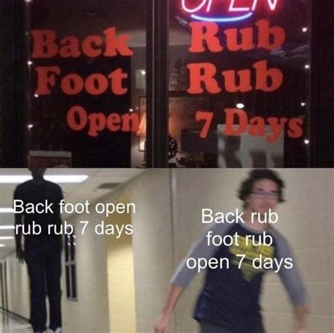 Back Foot Open Rub Rub 7 Days R Memes