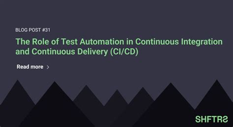 shftrs on linkedin the role of test automation in continuous integration and continuous…