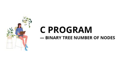 C Program To Count The Number Of Nodes In A Binary Tree