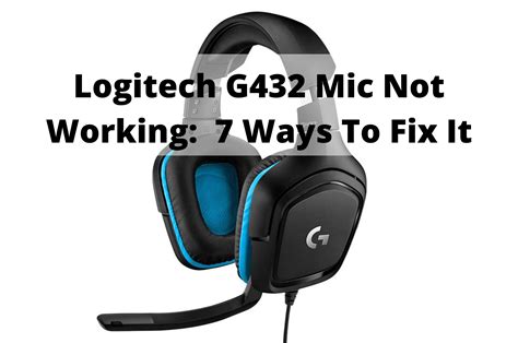 Logitech G432 Mic Not Working Why It Happens And 7 Ways To Fix It