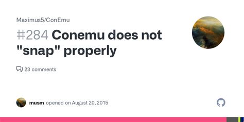 Conemu Does Not Snap Properly · Issue 284 · Maximus5conemu · Github