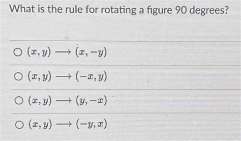 What Is The Rule For Rotating A Figure 90 Degrees Xyto X Y Xy