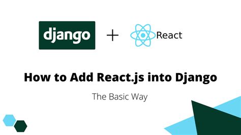 How To Add React Js Into Django The Basic Way