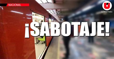 Sabotaje En El Metro Periódico La Última Palabra