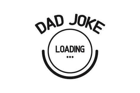 Dad Joke Loading SVG Cut File By Creative Fabrica Crafts Creative Fabrica
