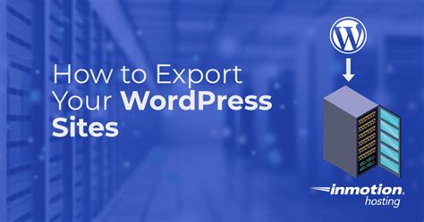 How To Export Your Wordpress Sites Inmotion Hosting Support Center