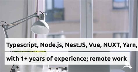 typescript node js nestjs vue nuxt yarn sql with 1 years of experience remote work