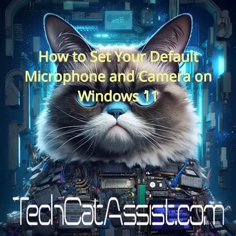 How To Set Your Default Microphone And Camera On Windows 11 Techcatassist