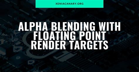 Alpha Blending With Floating Point Render Targets Xenia Canary