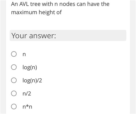 An Avl Tree With N ﻿nodes Can Have The Maximum Height