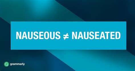 Nauseous Vs Nauseated Whats The Difference Good Grammar Language Vocabulary Writing Skills