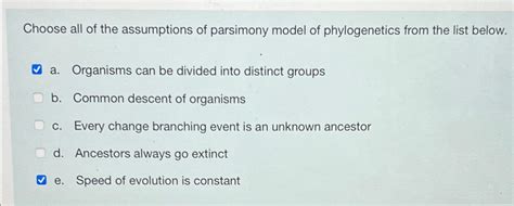 Solved Choose All Of The Assumptions Of Parsimony Model Of