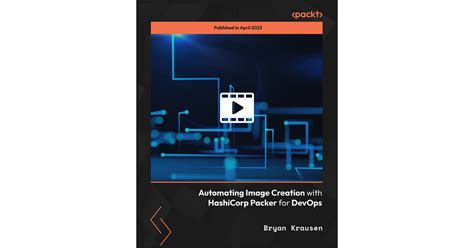 Automating Image Creation With Hashicorp Packer For Devops Video
