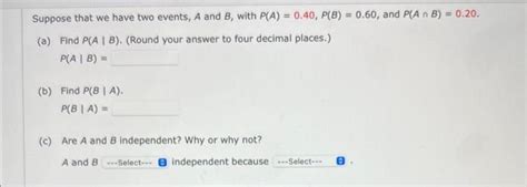 Solved Suppose That We Have Two Events A And B With Chegg Com