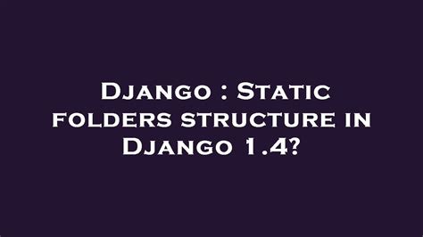 Django Static Folders Structure In Django 14 Youtube