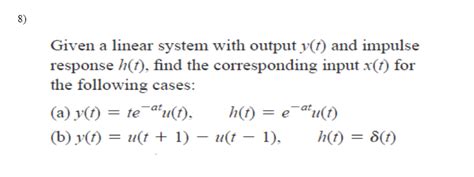 Solved Given A Linear System With Output Y T And Impulse Chegg Com