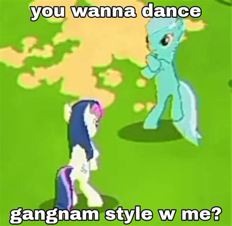 Lesbians Dance Gangnam Style Mlp Memes Silly Memes My Babe Pony Drawing Mlp My Babe